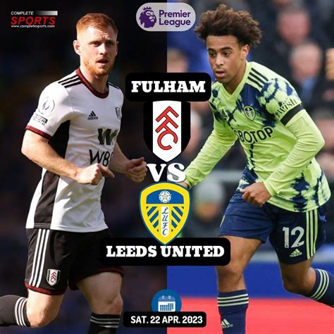 Fulham Vs Leeds Predictions And Match Preview