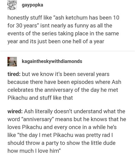 Honestly Stuff Like Ash Ketchum Has Been 10 For 30 Years Isnt Nearly