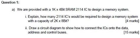 Solved Question 1 A We Are Provided With A 1k X 4bit Sram