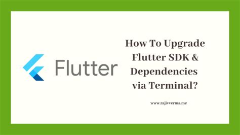 How To Upgrade Flutter Sdk And Dependencies Via Terminal Rajiv Verma