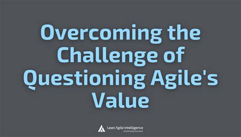 Overcoming The Challenge Of Questioning Agile Transformations Value Overcoming The Challenge Of Questioning Agile Transformations Value