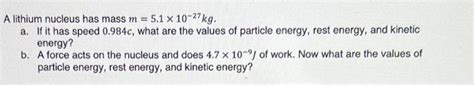 Solved A Lithium Nucleus Has Mass M51×10−27 Kg A If It