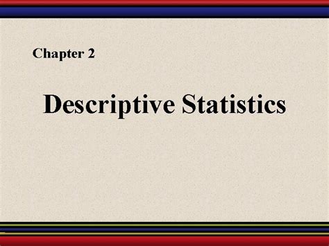 Chapter 2 Descriptive Statistics Larson Farber Elementary Statistics