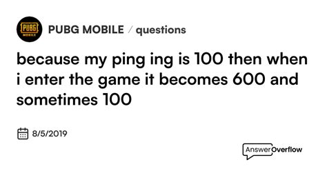 Because My Ping Ing Is 100 Then When I Enter The Game It Becomes 600