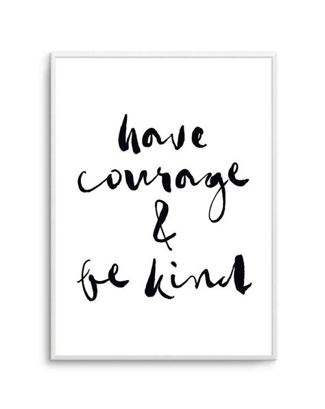 Have Courage And Be Kind Black Olive Et Oriel Shop Art Prints