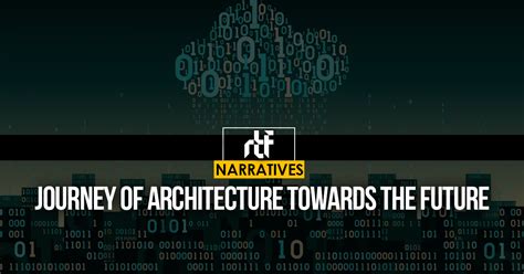 Journey Of Architecture Towards The Future Rtf Rethinking The Future