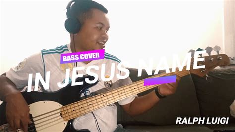 In Jesus Name Bass Cover Youtube