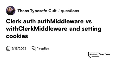 Clerk Auth Authmiddleware Vs Withclerkmiddleware And Setting Cookies Theos Typesafe Cult
