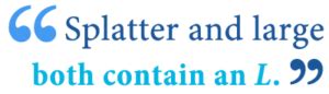 Spatter or Splatter – What’s the Difference? - Writing Explained