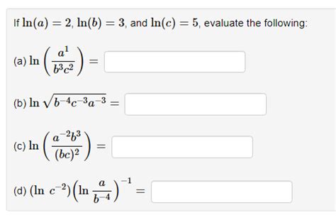 Solved If ln(a)=2,ln(b)=3, ﻿and ln(c)=5, ﻿evaluate the | Chegg.com