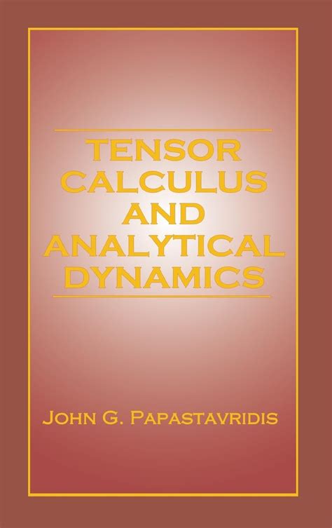 Tensor Calculus and Analytical Dynamics: A Classical Introduction to ...