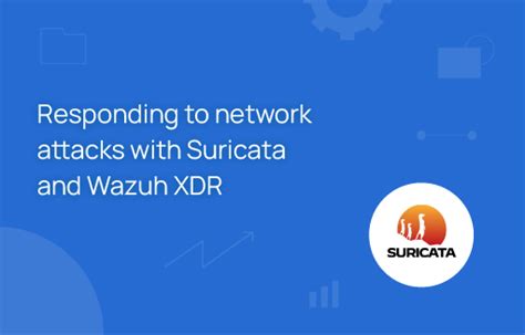 Responding To Network Attacks With Suricata And Wazuh Xdr Wazuh