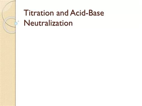 PPT - Titration and Acid-Base Neutralization PowerPoint Presentation ...
