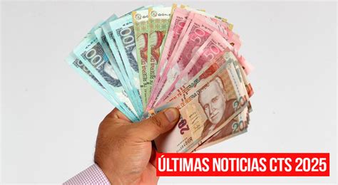 Nuevo Retiro De Cts Por Todo El 2025 Lo último Que Se Sabe Sobre El