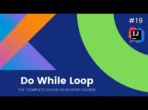 The Complete Kotlin Course Do While Loop Kotlin Tutorials For Beginners