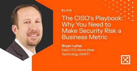 Das Playbook Des Ciso Warum Sie Das Sicherheitsrisiko Zu Einer Geschäftsmetrik Machen Müssen