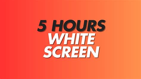 White Screen 5 Hours Of Minimalist White Screen In Hd For Deep