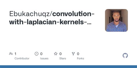 Github Ebukachuqzconvolution With Laplacian Kernels And Unsharp