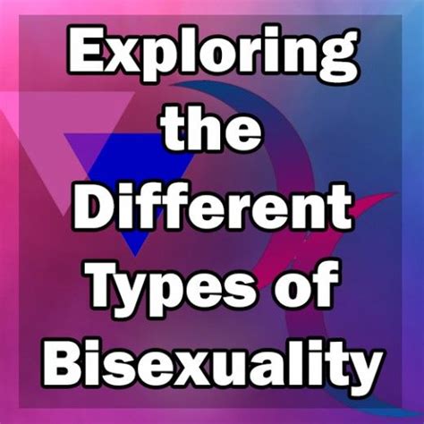 Exploring Five Different Types Of Bisexuality Bisexual Transgender