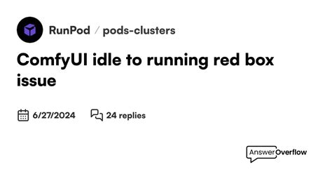 Comfyui Idle To Running Red Box Issue Runpod