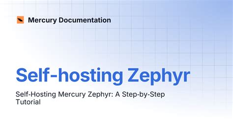 Self Hosting Zephyr Mercury Documentation