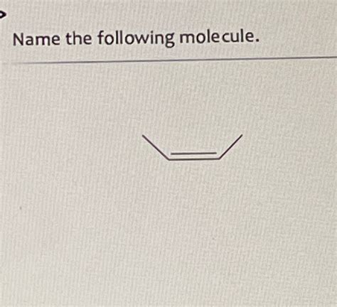Name The Following Molecule Chegg