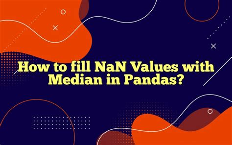 How To Fill Nan Values With Median In Pandas