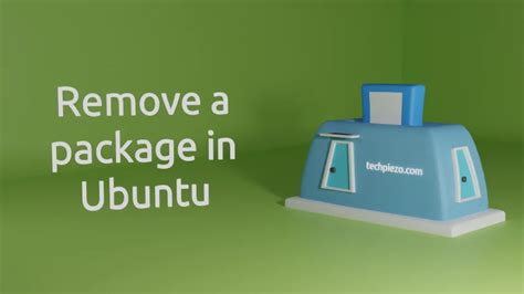 Remove A Package In Ubuntu Techpiezo