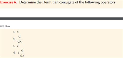 Solved Determine The Hermitian Conjugate Of The Following