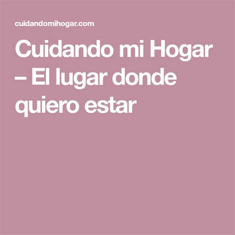 Cuidando Mi Hogar El Lugar Donde Quiero Estar Home