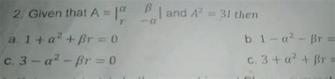 2 Given That A∣∣ αr β−α ∣∣ And A231 Then Filo