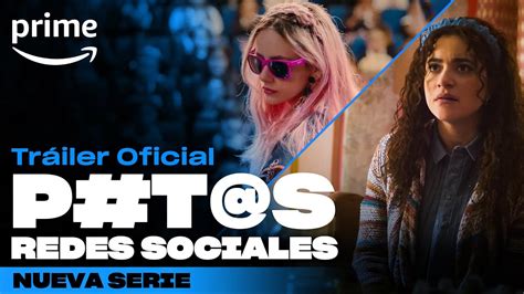 P t s Redes Sociales Tráiler oficial Prime YouTube