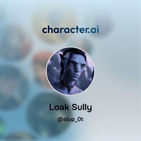 Chat With Loak Sully Character Ai Ai Chat Reimagined Your Words