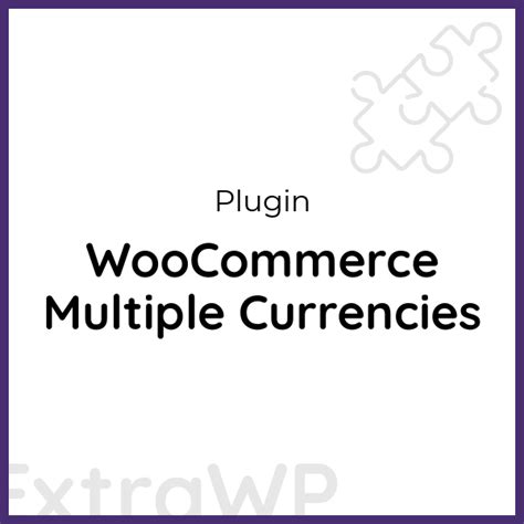 Woocommerce Multiple Currencies Extrawp
