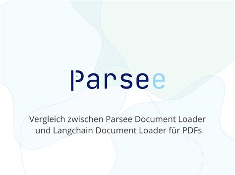 Vergleich Zwischen Parsee Dokumenten Loader Und Langchain Dokumenten