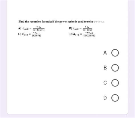 Solved Find The Recursion Formula If The Power Series Is