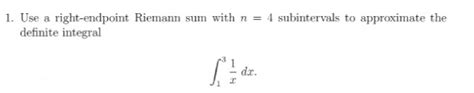Solved 1 Use A Right Endpoint Riemann Sum With N 4