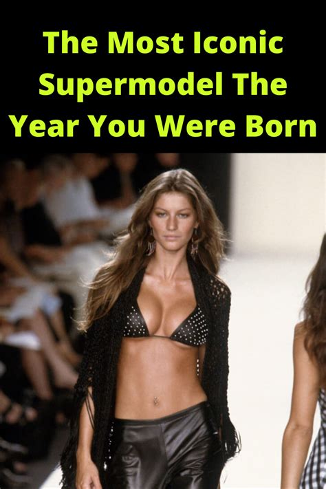 The Most Iconic Supermodel The Year You Were Born Artofit