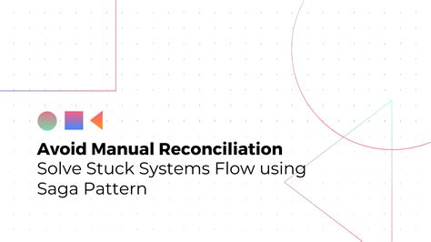 Avoid Manual Reconciliation Solve Stuck Systems Flow Using Saga