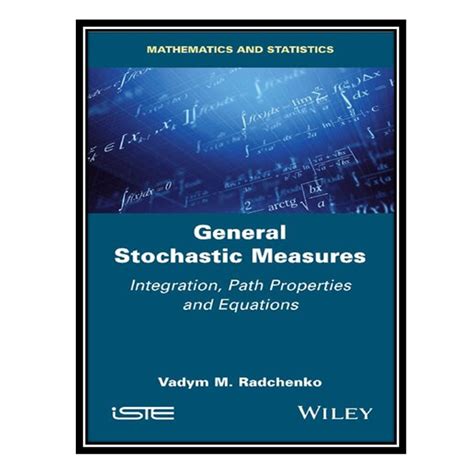 قیمت و خرید کتاب General Stochastic Measures Integration Path Properties And Equations اثر