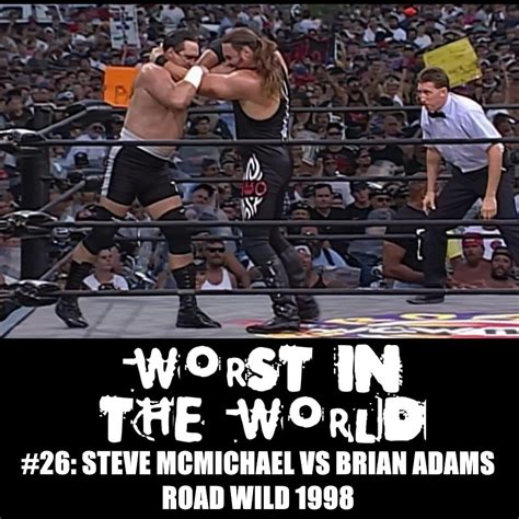 Worst In The World Steve Mcmichael Vs Brian Adams Road Wild 1998