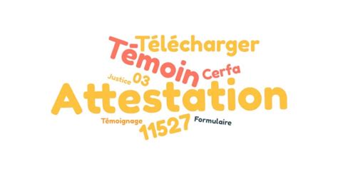 CERFA 11527 03 formulaire d attestation de témoin en justice