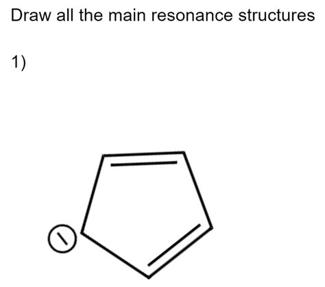 Solved Draw All The Main Resonance Structures Chegg Com