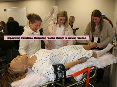Empowering Transitions Navigating Positive Change In Nursing Practice My Site