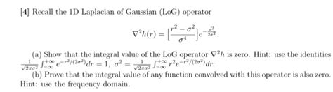 Solved 4 Recall The 1D Laplacian Of Gaussian LoG Chegg