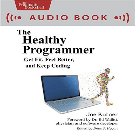The Healthy Programmer Get Fit Feel Better And Keep Coding H Rbuch