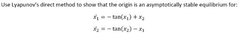 solved use lyapunov direct method to show asymptotically