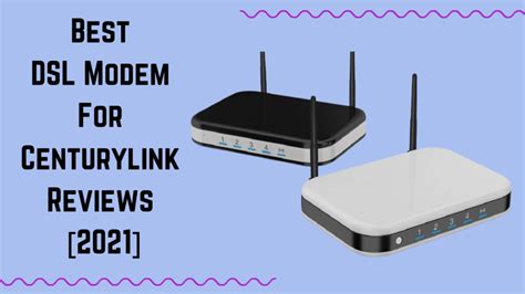 Best DSL Modem For Centurylink Top 7 Reviews And Buying Guide