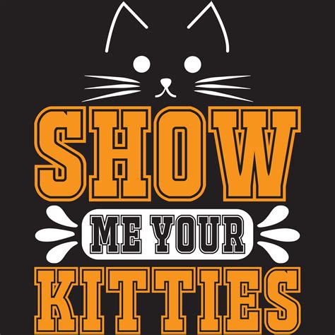 Show Me Your Kitties 5278435 Vector Art At Vecteezy