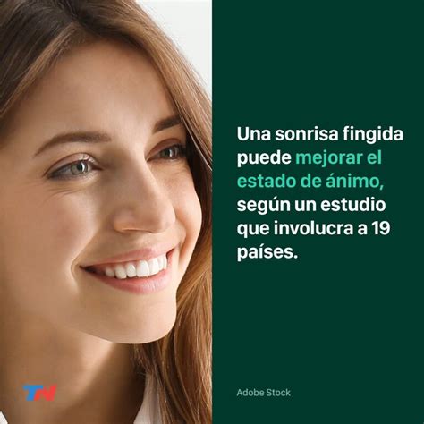 Las Sonrisas Fingidas Ayudan A Levantar El Estado De ánimo Tn